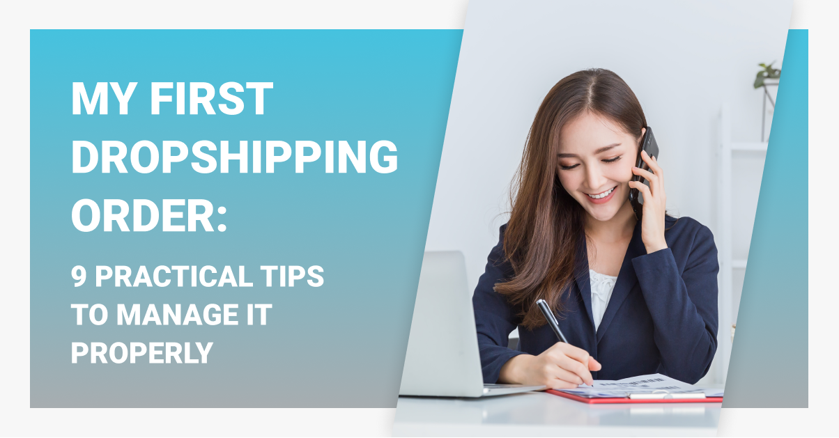 First Dropshipping Order: 9 Practical Tips To Manage It Properly