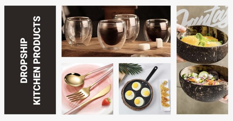 How To Dropship Kitchen Products: Benefit From A Stable Demand