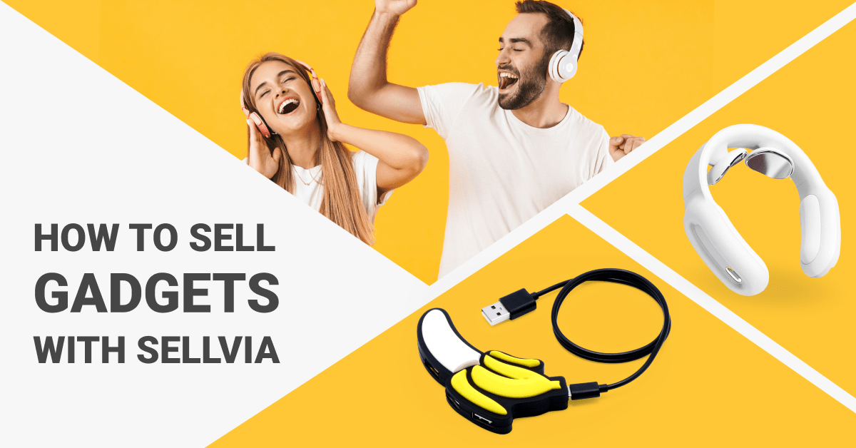 How To Start A Gadgets Business With Sellvia In One Click