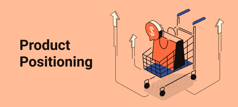 What Is Product Positioning & How To Do It