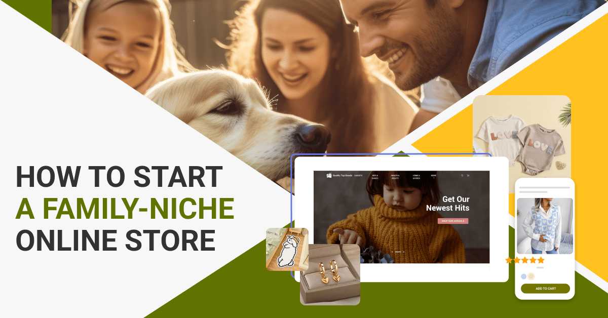 How To Start A Family-Niche Online Store: Why It's All About Love And Support - AliDropship Blog
