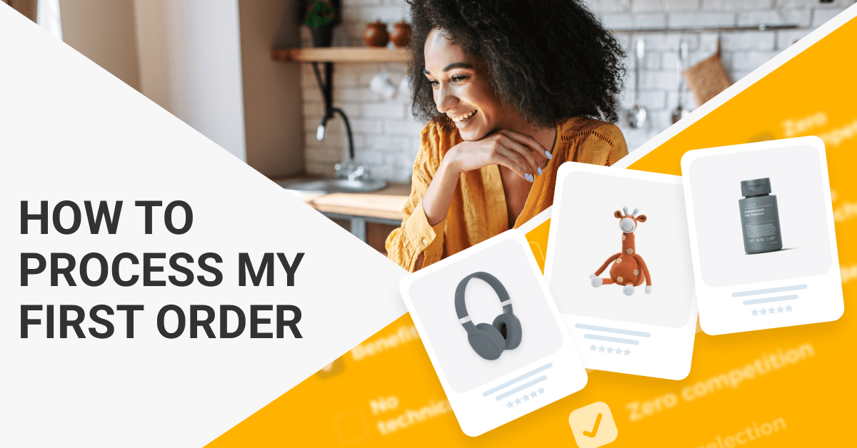 Guide To Order Processing: How To Process My First Order?