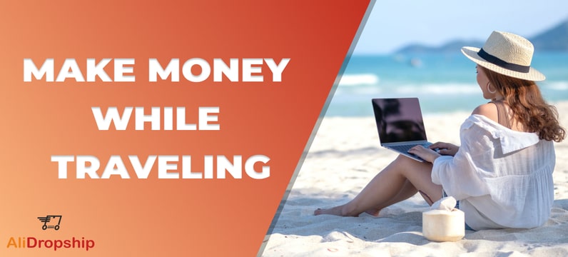 How To Make Money While Traveling: Financial Freedom On The Road