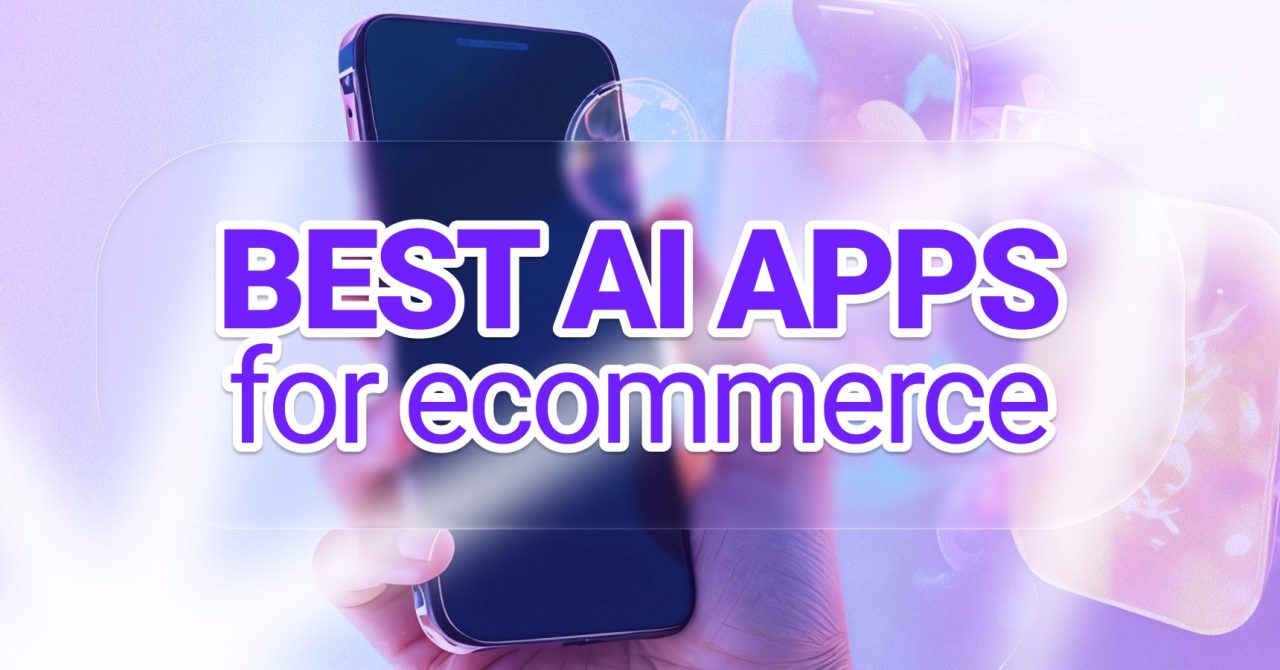 The Best AI Apps And Tools For Ecommerce [2026 LIST]
